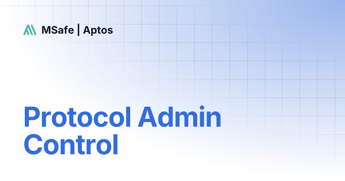 Protocol Admin Control | MSafe | Aptos