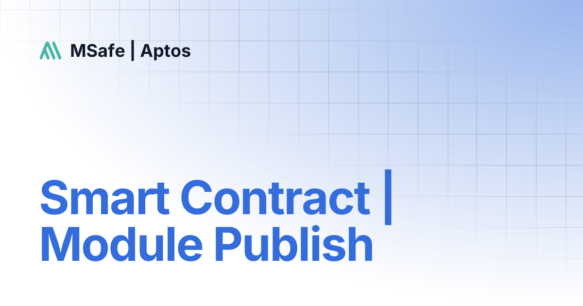 Smart Contract | Module Publish | MSafe | Aptos