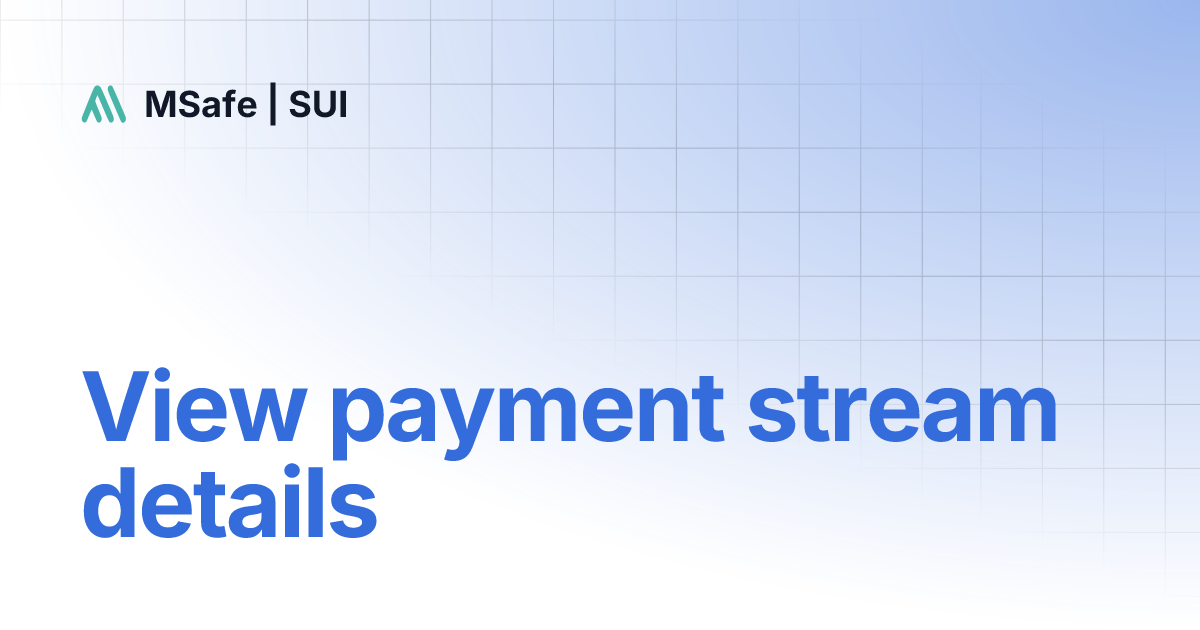 View payment stream details | MSafe | SUI