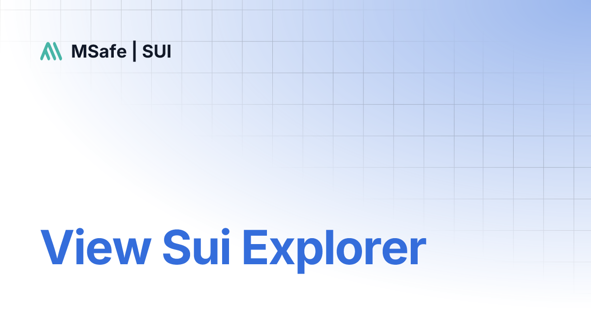 View Sui Explorer | MSafe | SUI